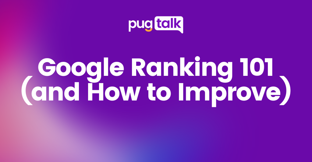 Google Ranking 101 (and How to Improve) | PugTalk